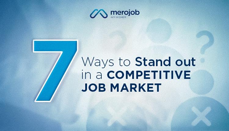 7 ways to Stand out in a Competitive Job Market | Career Guide Blog ...